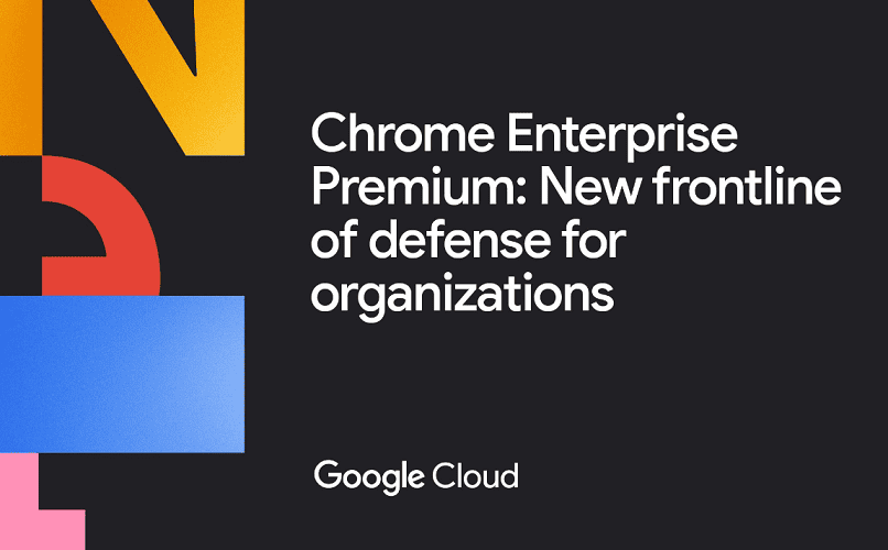Chrome Enterprise Premium verbetert browser-security, tegen betaling ...